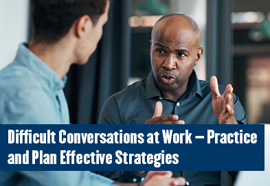 Difficult Conversations at Work - Practice and Plan Effective ...